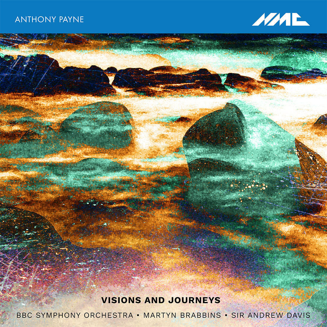 Anthony Payne: Visions and Journeys – NMC Recordings